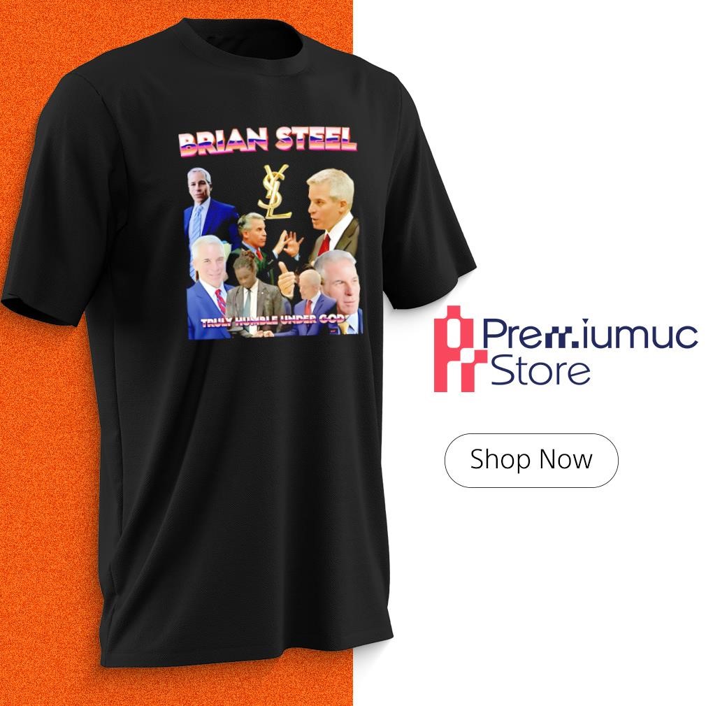Brian Steel truly humble under God picture collage shirt, hoodie and ...