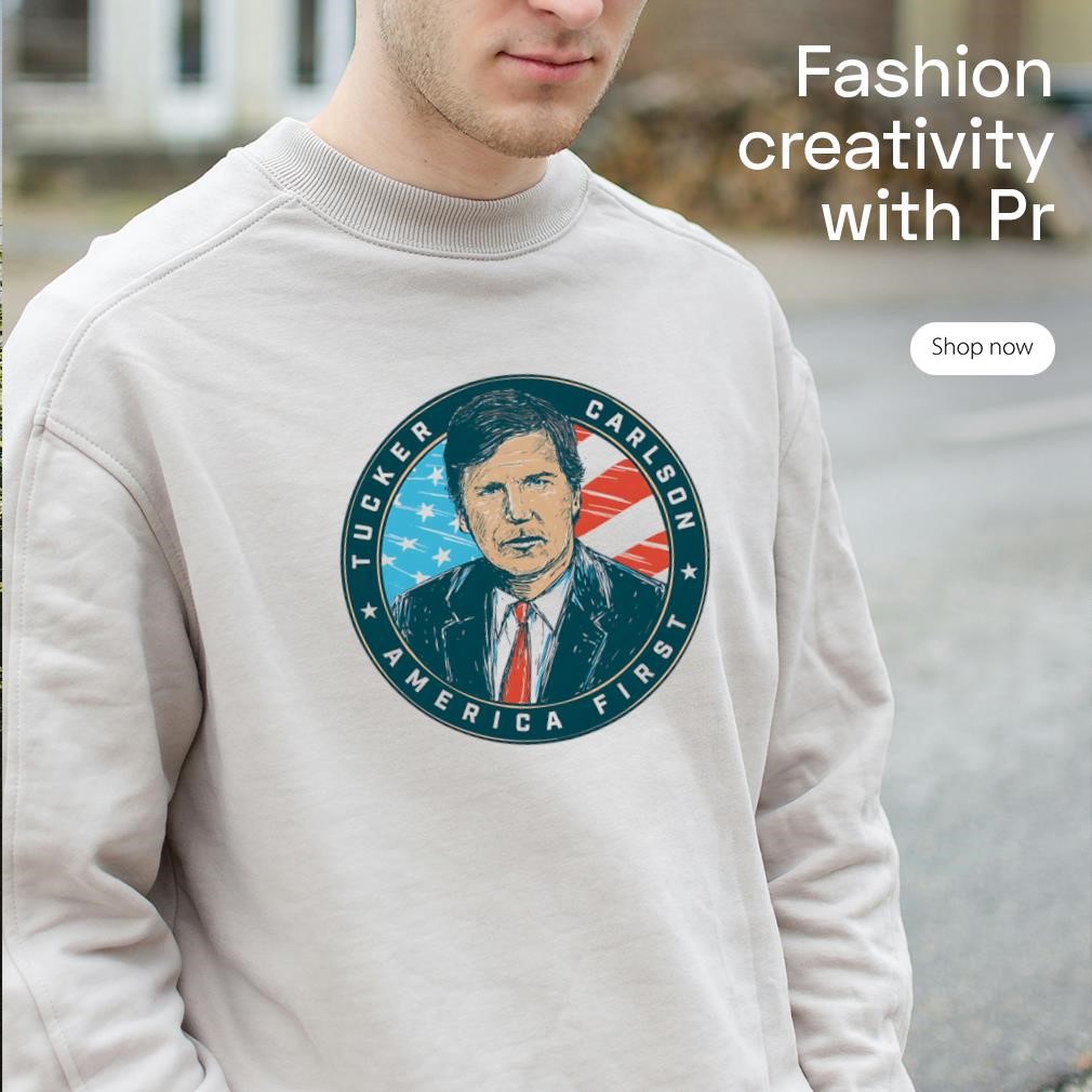 Tucker Carlson America first shirt, hoodie and long sleeve tee